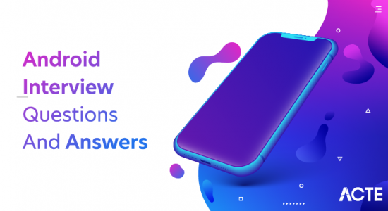 MOST POPULAR Android Interview Questions & Answers | ACTE | Updated 2025