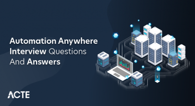 Top 50+ Automation Anywhere Interview Questions and Answers