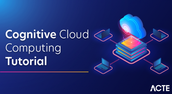 Cognitive Cloud Computing Tutorial [ REAL-TIME ] Examples | ACTE | Updated 2025