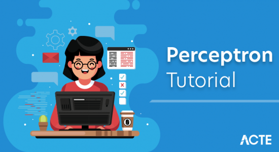 What is Perceptron & Tutorial? Defined, Explained, & Explored | ACTE | Updated 2025