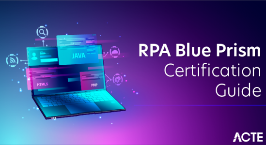 The Complete Guide to RPA Blue Prism Certification | ACTE | Updated 2025