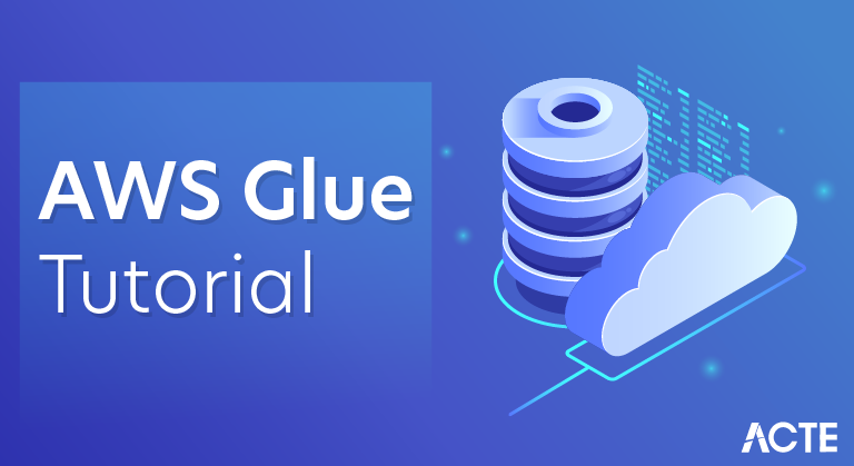AWS Glue: A Concise Tutorial Just An Hour | ACTE | Updated 2025 AWS Glue: A Concise Tutorial Just An Hour | ACTE | Updated 2025