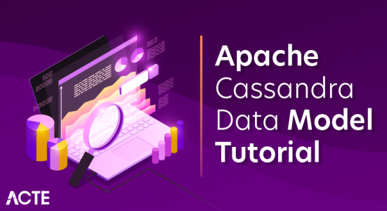 Apache Cassandra Data Model: A Concise Tutorial Just An Hour | ACTE | Updated 2025