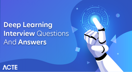 READ BEST Deep Learning Interview Questions & Answers | ACTE | Updated 2025