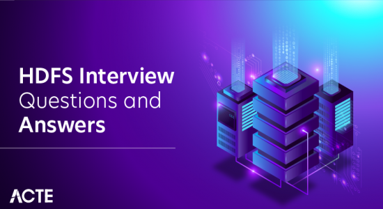 35+ POPULAR Hadoop [HDFS] Interview Questions & Answers | ACTE | Updated 2025