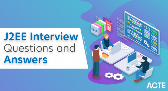 Common J2EE Interview Questions & Answers For Freshers | ACTE | Updated 2025