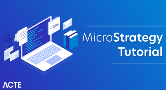 MicroStrategy: A Concise Tutorial Just An Hour | ACTE | Updated 2025