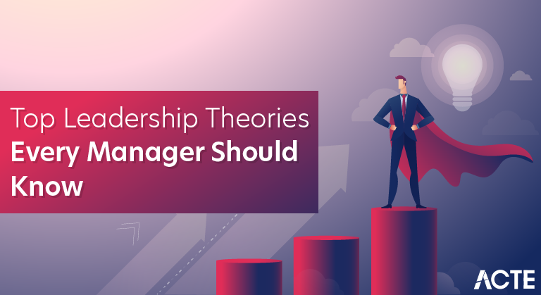 Top Leadership Theories Every Manager Should Know - Expert's Top Picks ... Top Leadership Theories Every Manager Should Know - Expert's Top Picks ...