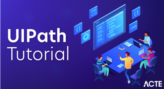 UIPath: A Concise Tutorial Just An Hour | ACTE | Updated 2025