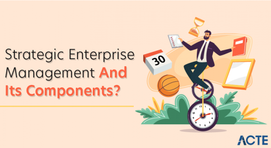 Strategic Enterprise Management & its Components – Learning Guide ...