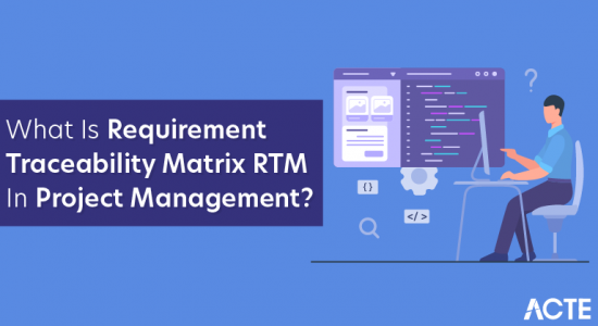 What is Requirement Traceability Matrix RTM? – Learning Guide | Updated ...