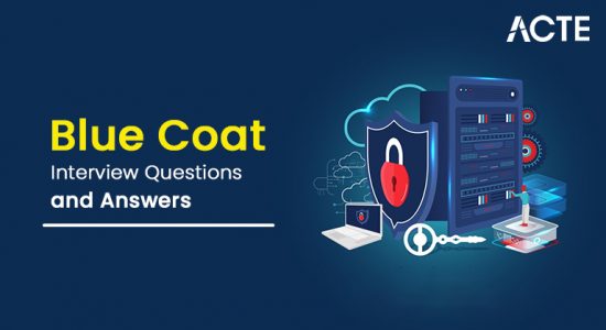 [30+] Blue Coat Interview Questions and Answers [ FRESHERS ] | Updated 2026