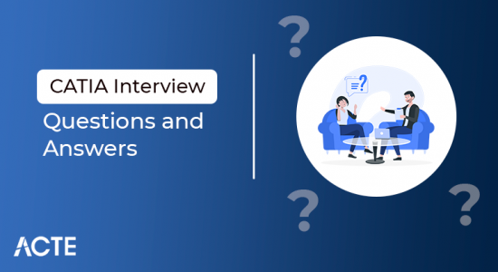 30+ Best CATIA Interview Questions and Answers | Updated 2026