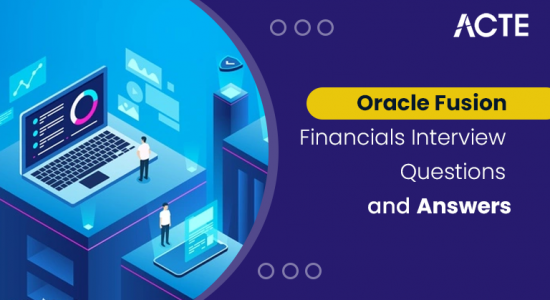 Top Oracle Fusion Financials Interview Questions and Answers | Updated 2025