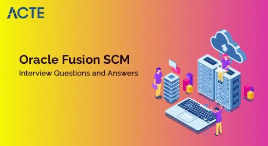 Oracle Fusion SCM Interview Questions and Answers [ TOP & MOST ASKED ] | Updated 2025
