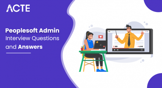 [50+] Peoplesoft Admin Interview Questions and Answers [LEARN NOW] | Updated 2025