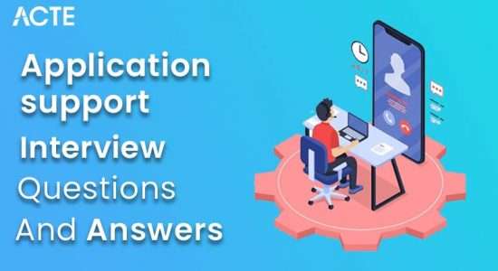 Top 45+ Application Support Interview Questions and Answers | Updated 2025