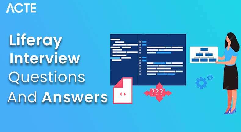 Top 45+ Liferay Interview Questions and Answers Top 45+ Liferay Interview Questions and Answers