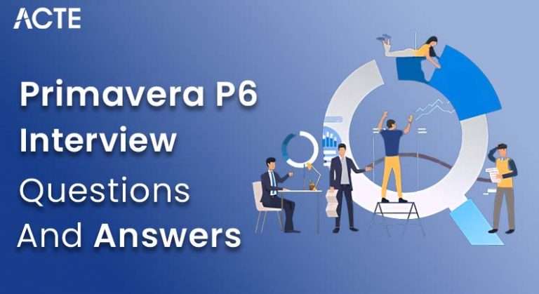 Top 50+ Primavera P6 Interview Questions and Answers