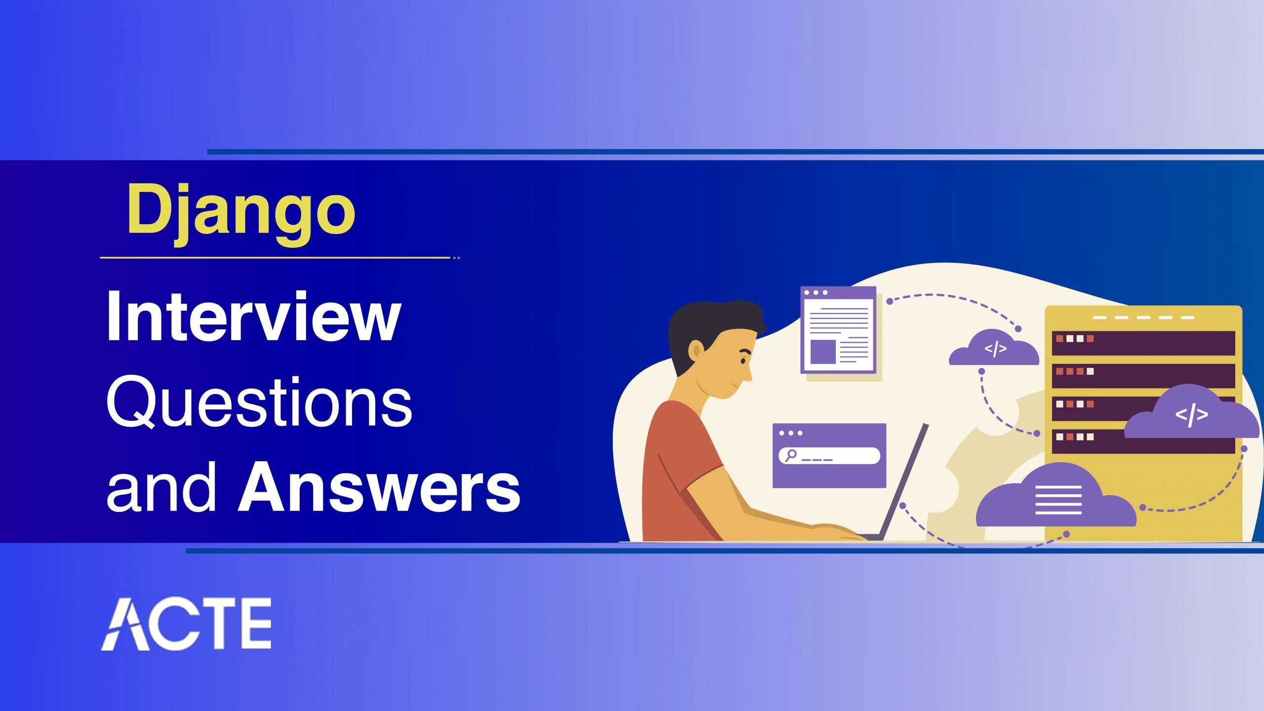 Top 45+ Django Interview Questions and Answers | Updated 2025