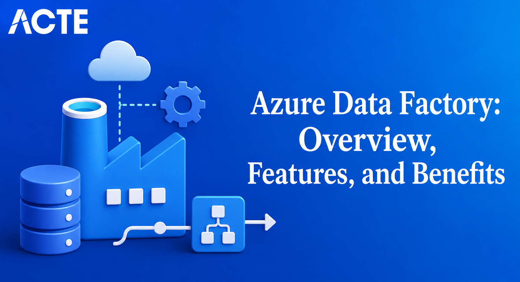 Azure Data Factory Overview, Features & Benefits | Updated 2026