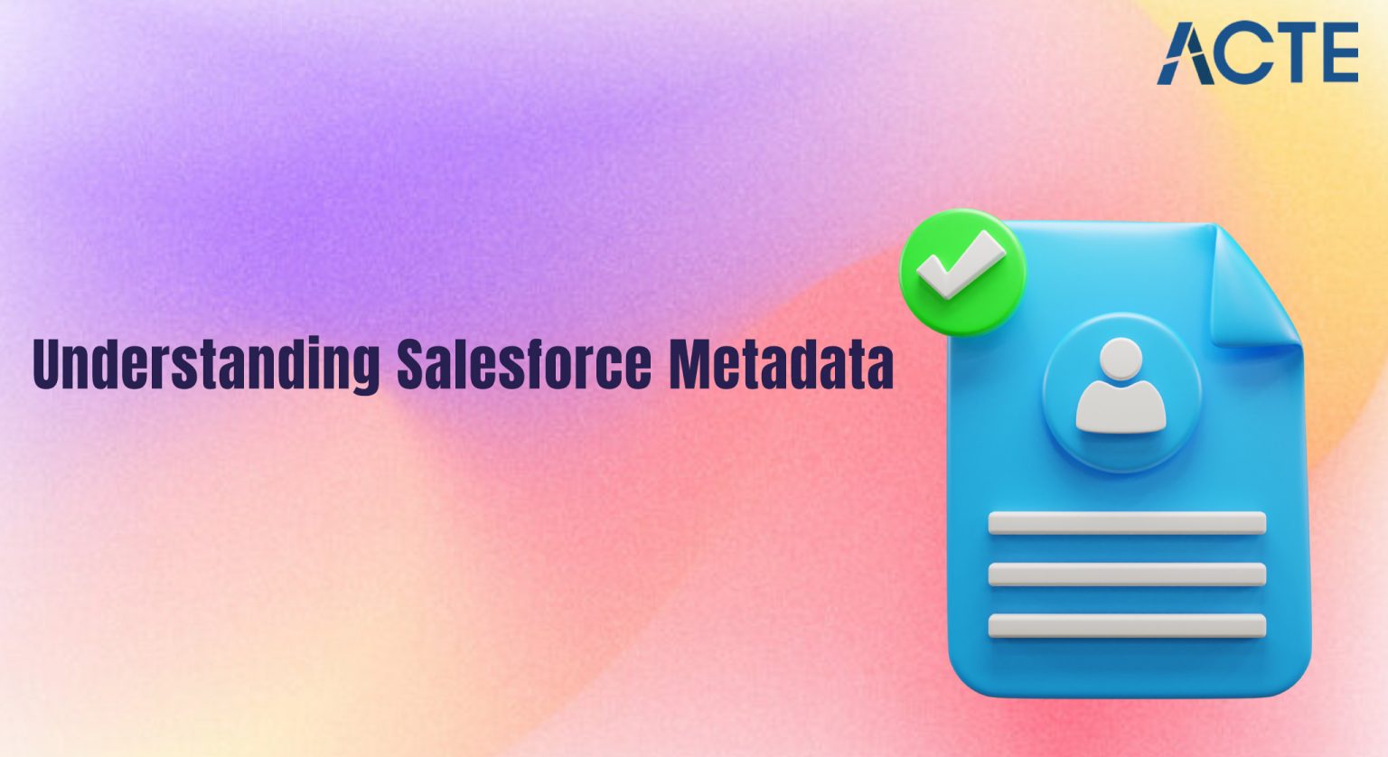 Understanding Salesforce Metadata Basics | Updated 2025