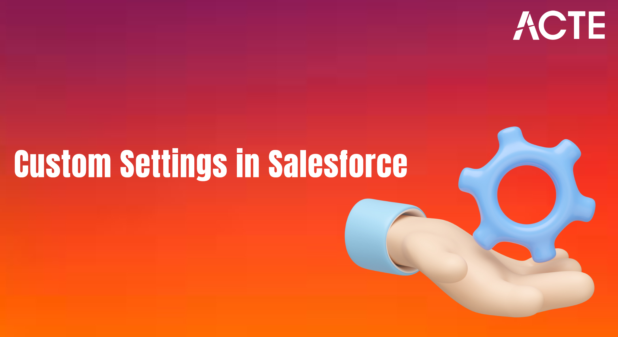 Custom Setting in Salesforce A Complete Guide | Updated 2025